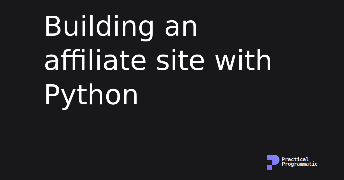 Building an affiliate site with Python