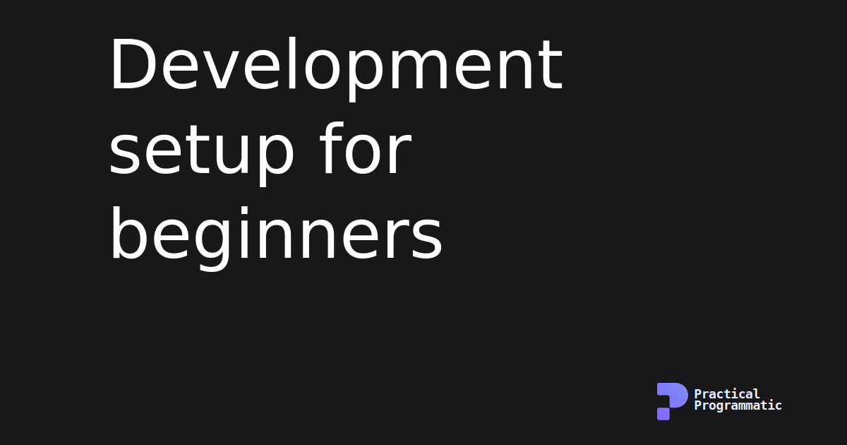Development setup for beginners