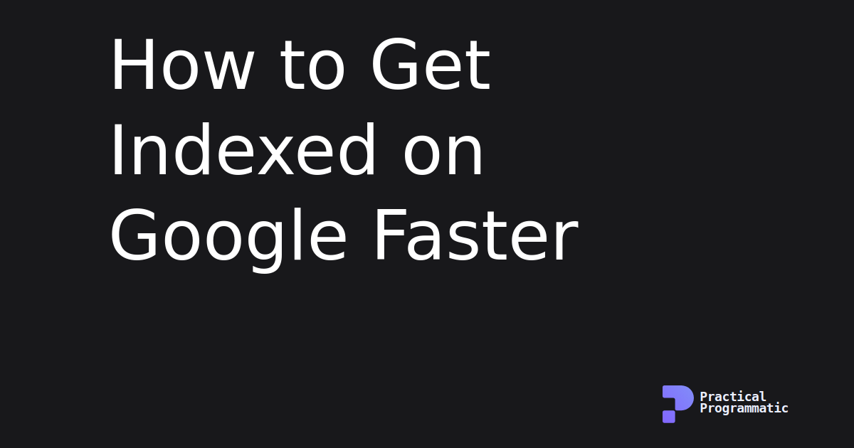 How to Get Indexed on Google Faster