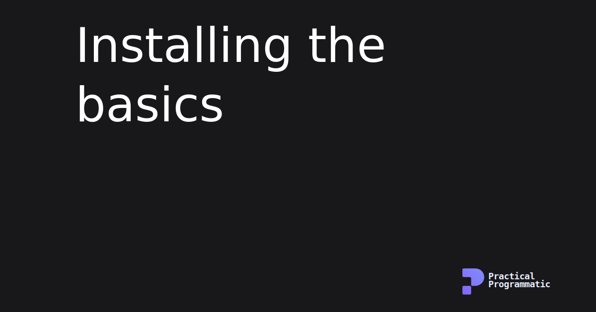 Installing The Basics