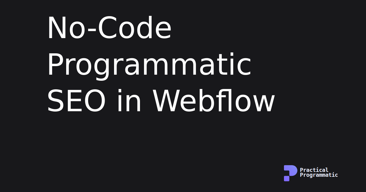 No-Code Programmatic SEO in Webflow