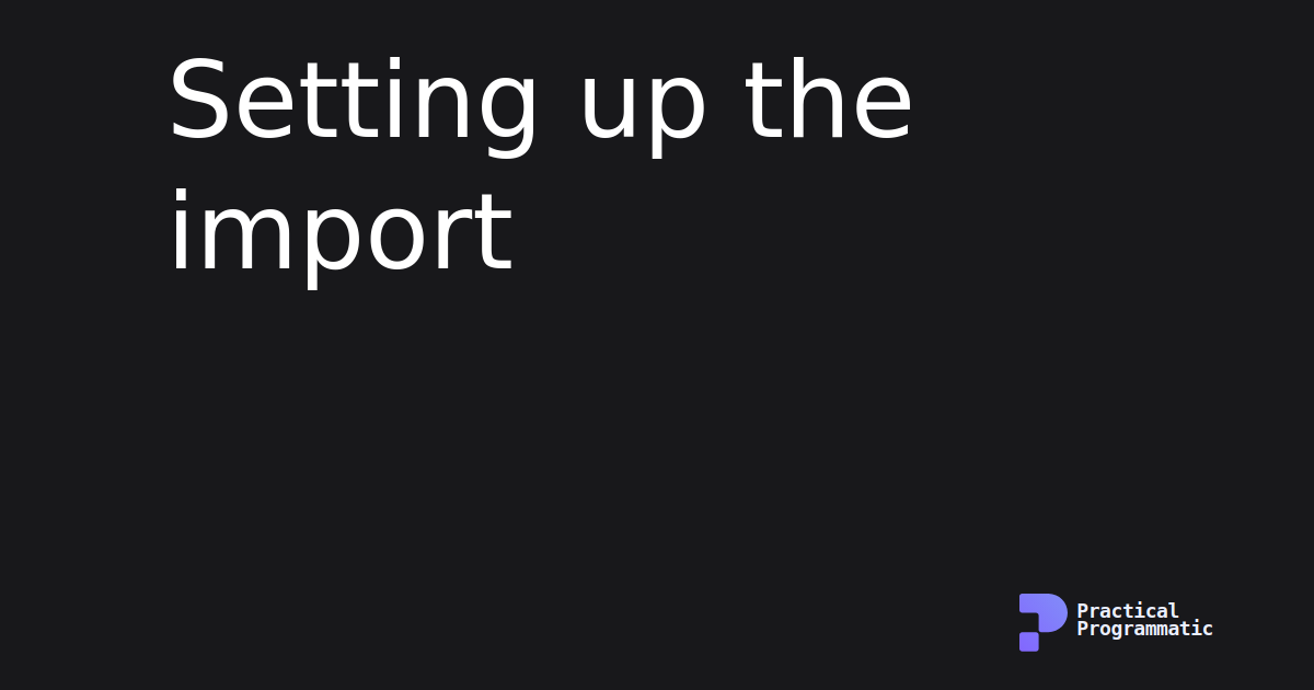 Setting up the import