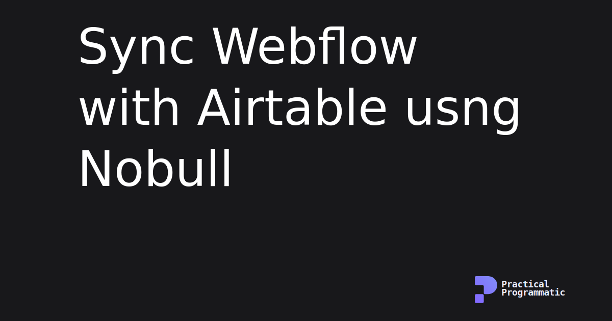 Sync Webflow with Airtable usng Nobull