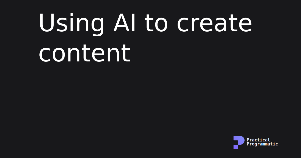 Using AI to create content Using AI to create content