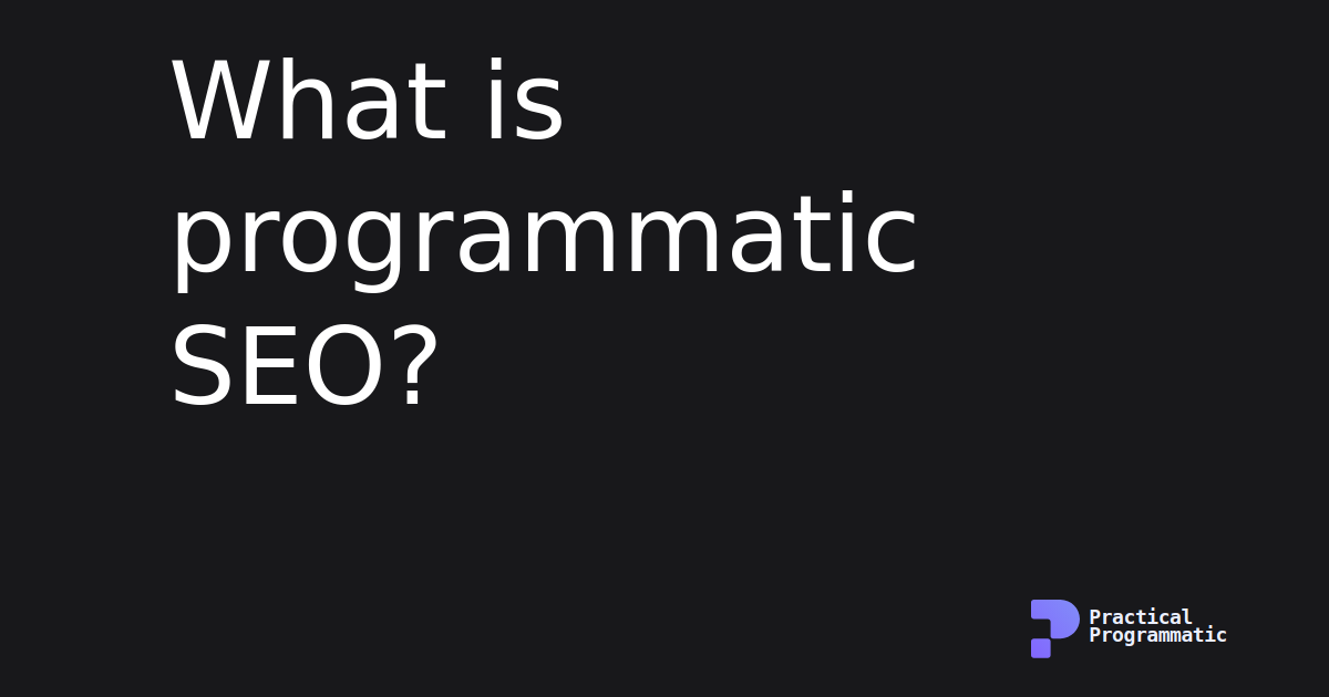 What is programmatic SEO?