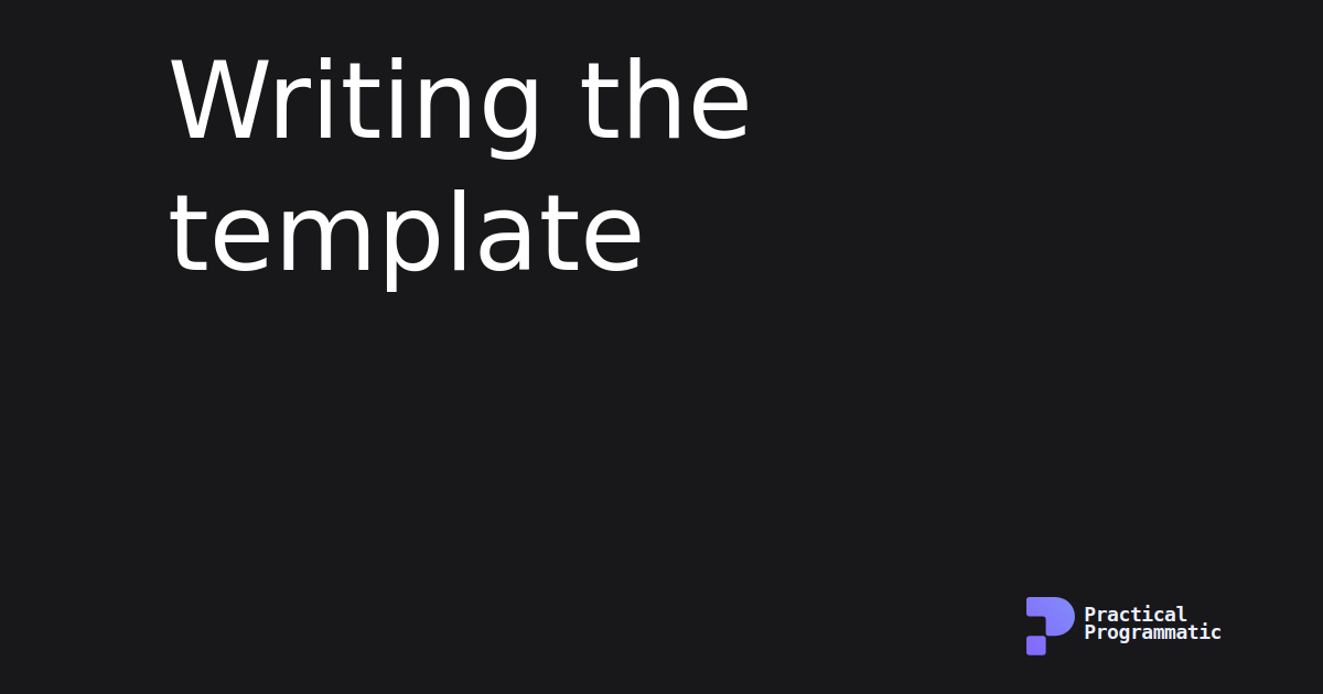 Writing the template
